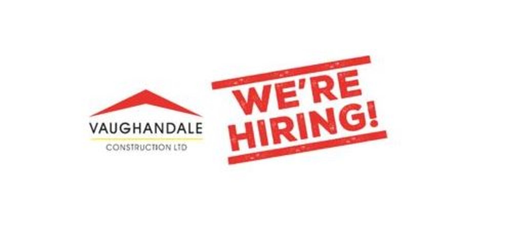 We are Hiring - Vaughandale Construction Ltd